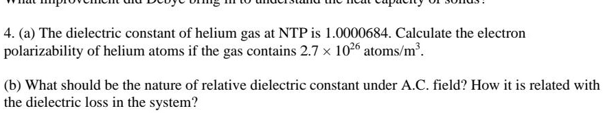 4. (a) The dielectric constant of helium gas at NTP is 1.0000684 ...