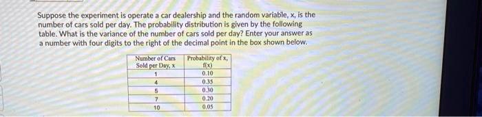 SOLVED: Suppose the experiment is operate car dealership and the random ...