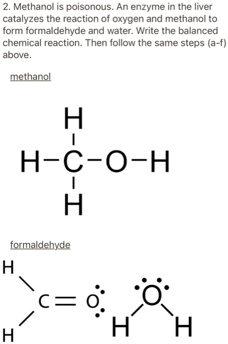 SOLVED: 2. Methanol is poisonous: An enzyme in the liver catalyzes the ...