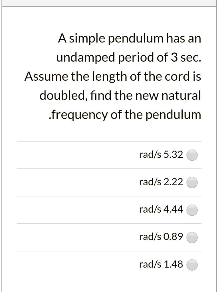 SOLVED: A simple pendulum has an undamped period of 3 seconds. Assume ...