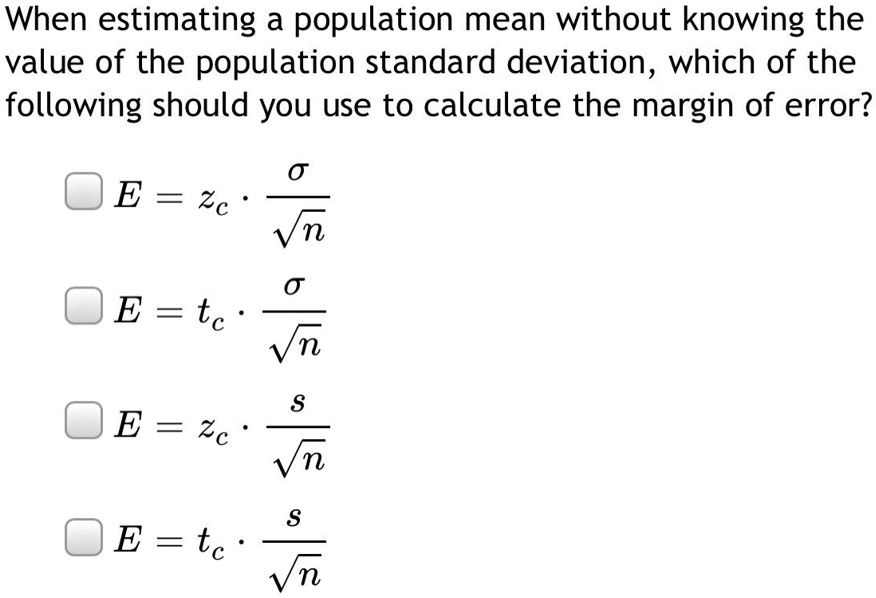 SOLVED: When estimating a population mean without knowing the value of ...