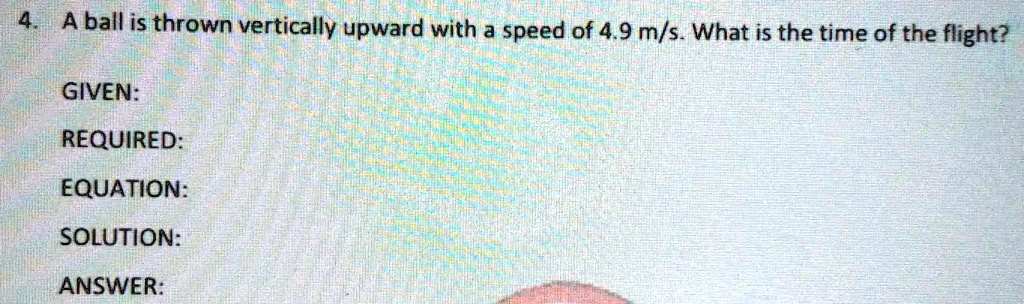 SOLVED: A ball is thrown vertically upward with a speed of 4.9 m/s What ...