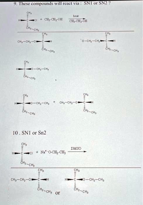 9. These compounds will react via: SN1 or SN2? CH? H Cl + CH?CH?OH heat CH?CH? CH?CH?OH CH? CH ...