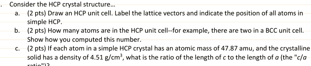 SOLVED: Consider the HCP crvstal structure. a. (2 pts) Draw an HCP unit ...
