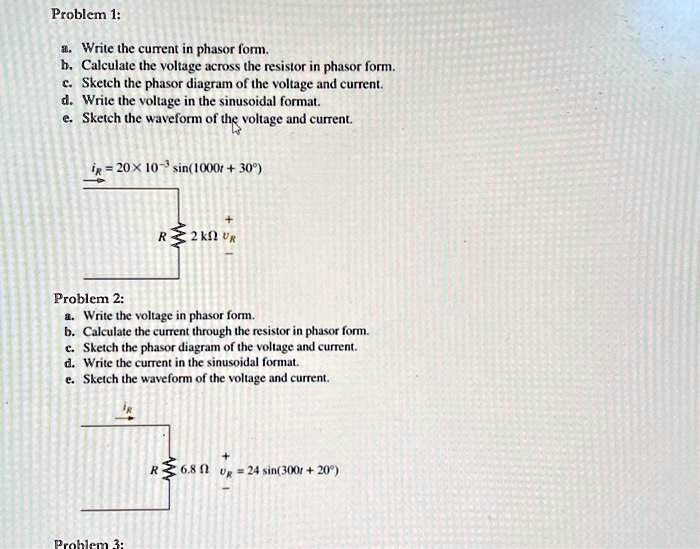 Problem 1: a. Write the current in phasor form. b. Calculate the ...