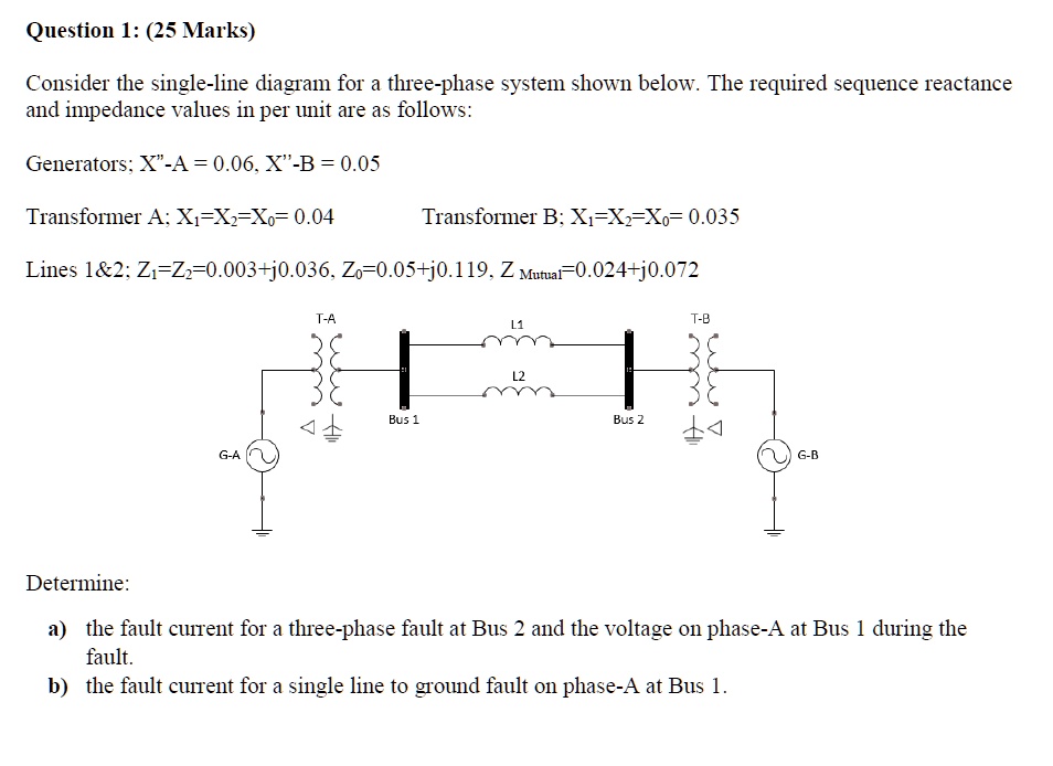 SOLVED: Question 1: (25 Marks) Consider the single-line diagram for a three-phase system shown ...
