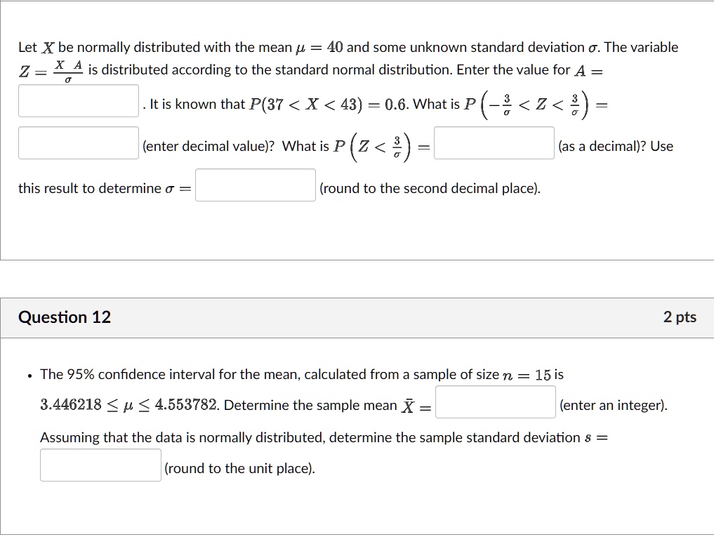 SOLVED: Let Xbe normally distributed with the mean p 40 and some ... SOLVED: Let Xbe normally distributed with the mean p 40 and some ...