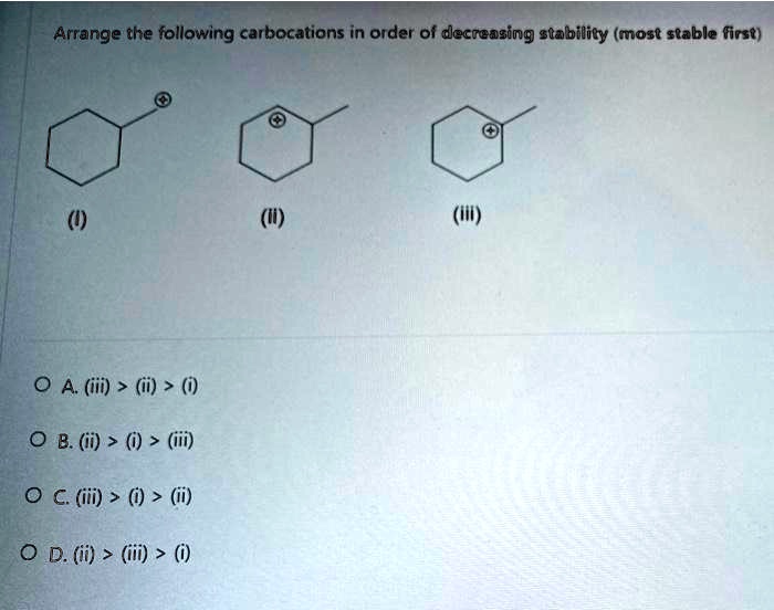 SOLVED: Arrange the following carbocations in order of decreasing stability (most stable first ...