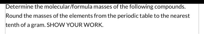 SOLVED: Determine the molecular /formula masses of the following ...