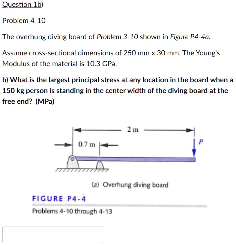 SOLVED: Question 1b) Problem 4-10 The overhung diving board of Problem ... SOLVED: Question 1b) Problem 4-10 The overhung diving board of Problem ...