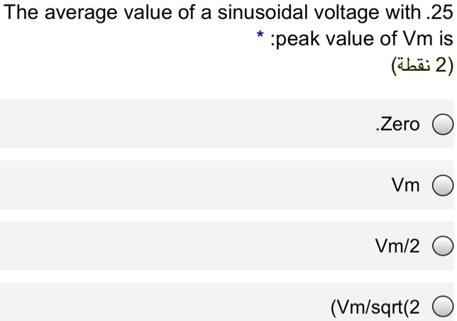 SOLVED: The average value of a sinusoidal voltage with .25 :peak value of Vm is (a2) .Zero Vm Vm ...
