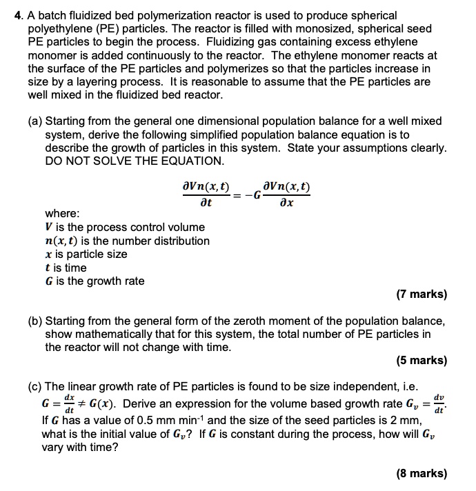SOLVED: Texts: 4. A batch fluidized bed polymerization reactor is used to produce spherical ...
