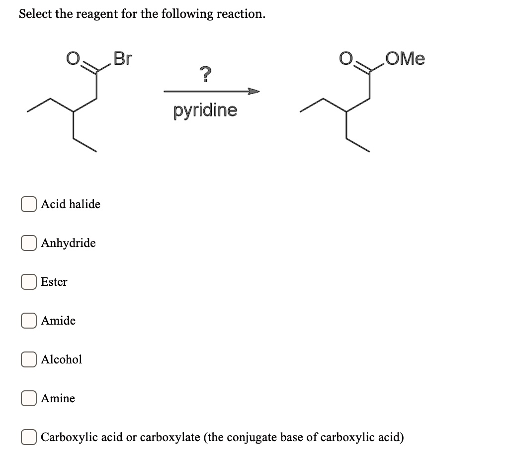 SOLVED: Select the reagent for the following reaction: Br OMe pyridine ...