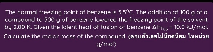 the normal freezing point of benzene is 552c the addition of 100 g of a ...