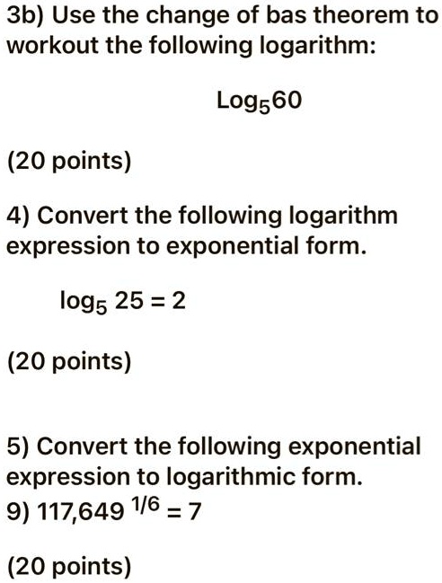 3b) Use the change of bas theorem to workout the following logarithm ...