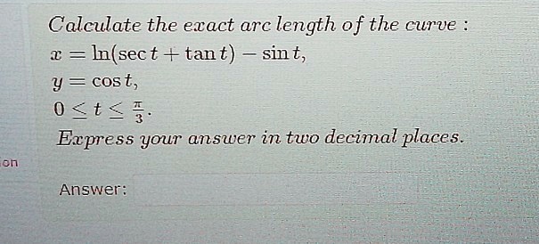 Calculate the exact arc length of the curve : x = ln(sec t