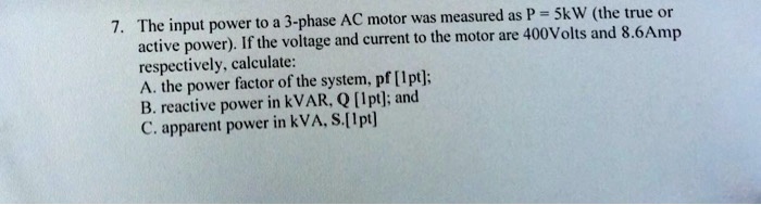 SOLVED: The input power to a 3-phase AC motor was measured as P = 5 kW ...