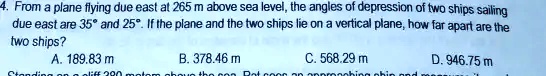 from plane flying due east al 265 m abxve sea level the angles ...