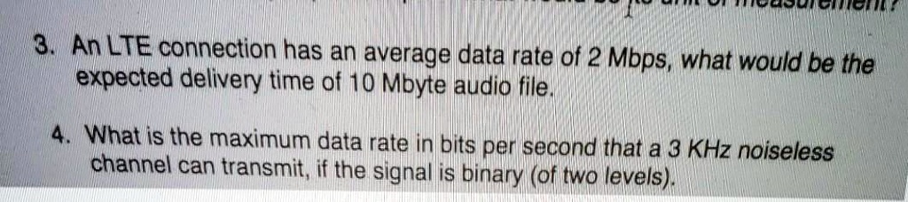 SOLVED: Please type your answer. Thanks. Ttccdce 3. An LTE connection has an average data rate ...