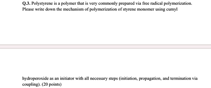 SOLVED: 03. Polystyrene is polymer that is very commonly prepared via ...