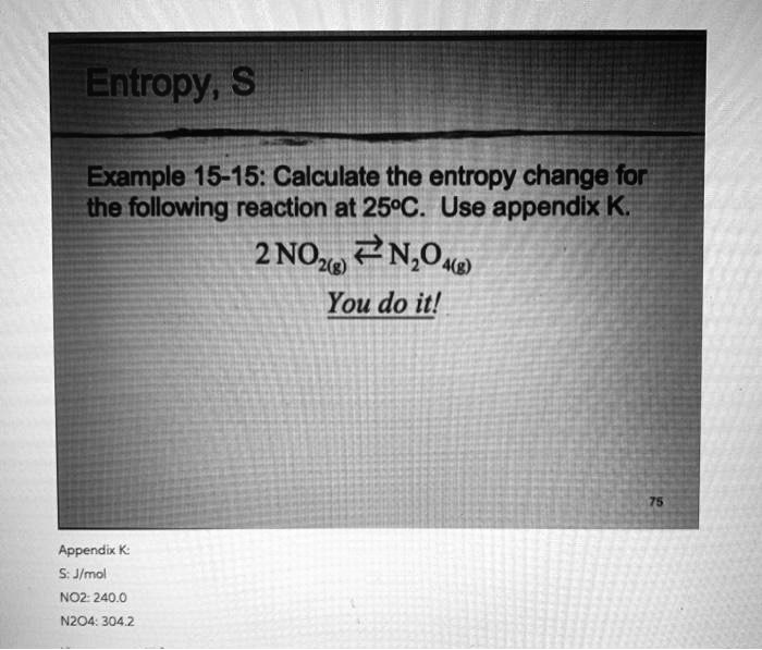 SOLVED:Entopy; $ Example 15-15: Calculate the entropy change for the ...