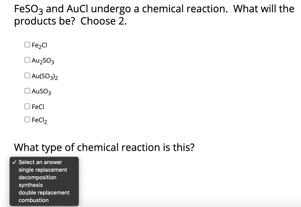 fesoz and aucl undergo a chemical reaction what will the products be ...
