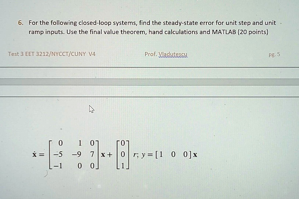 [GET ANSWER] 6. For the following closed-loop systems, find the steady-state error for unit step ...