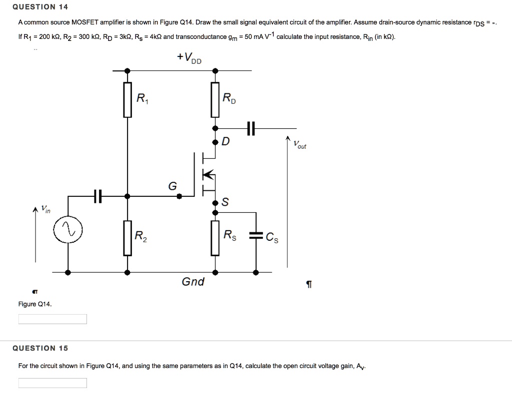 question14 a common source mosfet amplifier is shown in figure q14 draw the small signal ...