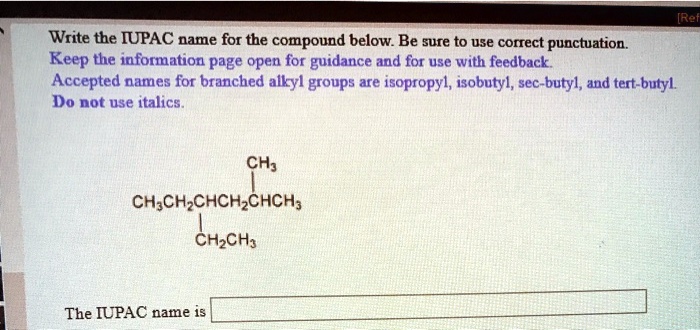 SOLVED: [Ret Write the IUPAC name for the compound below Be sure to use correct punctuation Keep ...