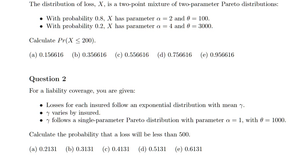 the distribution of loss x is a two point mixture of two parameter pareto distributions with ...