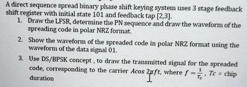 Solved A Direct Sequence Spread Binary Phase Shift Keying System Uses A 3 Stage Feedback Shift 