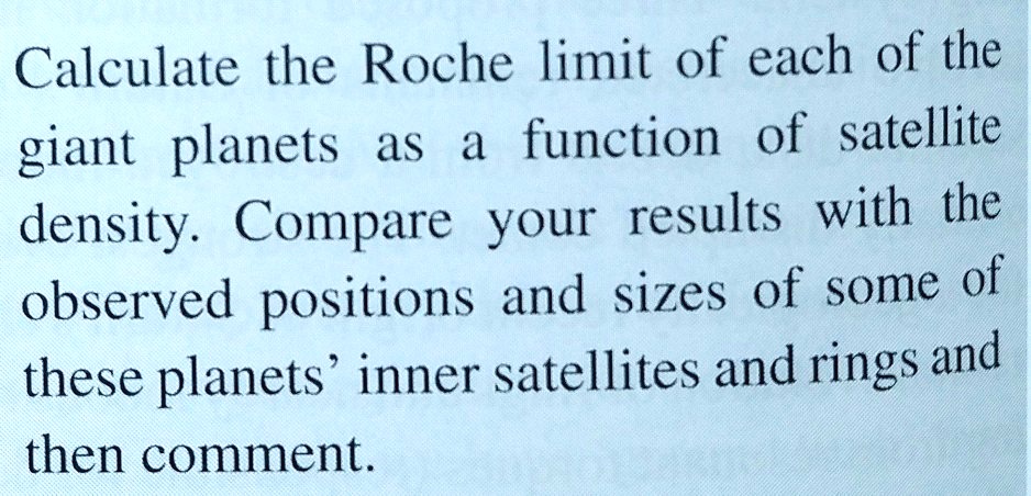 SOLVED: Calculate the Roche limit of each of the giant planets as a ...
