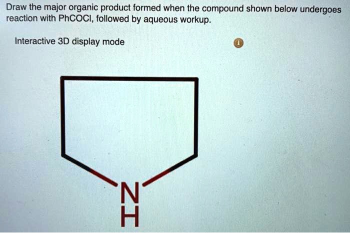 SOLVED: Draw the major organic product formed when the compound shown ...