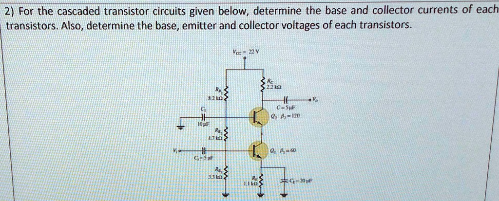 SOLVED: For the cascaded transistor circuits given below, determine the base and collector ...