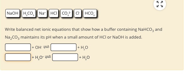 SOLVED: NaOH, HCO3- HCO3- Write balanced net ionic equations that show ...
