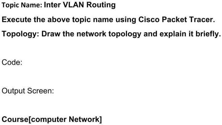 SOLVED: Topic Name: Inter VLAN Routing Execute the above topic name ...