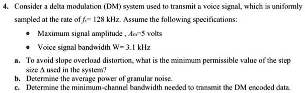 SOLVED: Consider delta modulation (DM) system used to transmit voice ...