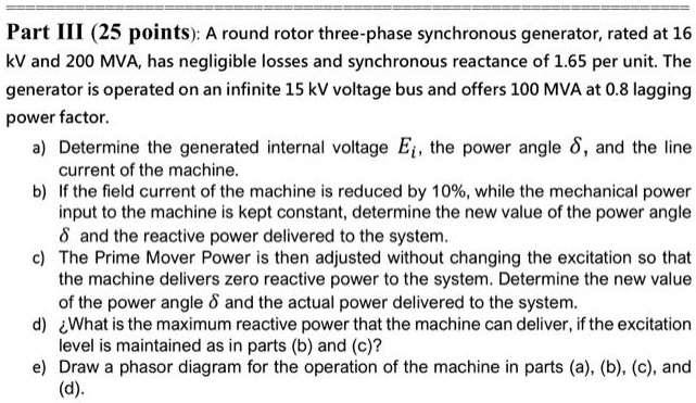 SOLVED: Part II (25 points): A round rotor three-phase synchronous generator; rated at 16 kV and ...