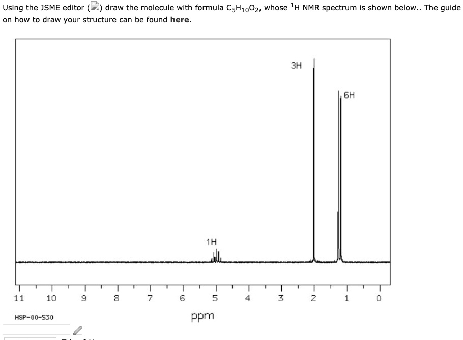 SOLVED: Using the JSME editor, draw the molecule with the formula CsH10Oz, whose 1H NMR spectrum ...