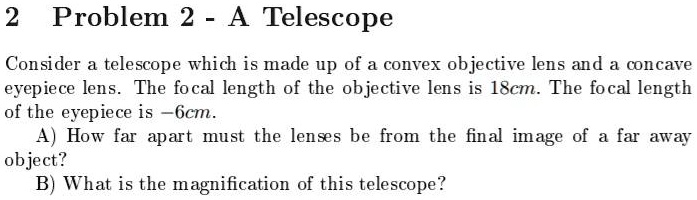 SOLVED:2 Problem 2 A Telescope Consider telescope which is made up of a ...