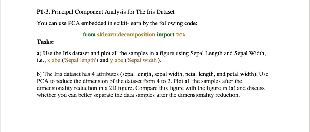 SOLVED: P1-3. Principal Component Analysis for The Iris Dataset You can use PCA embedded in ...