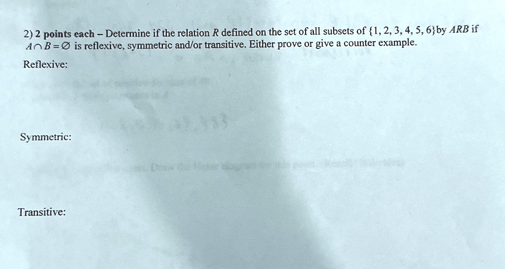 2) 2 points each - Determine if the relation R defined on the set of all subsets of {1, 2, 3, 4 ...