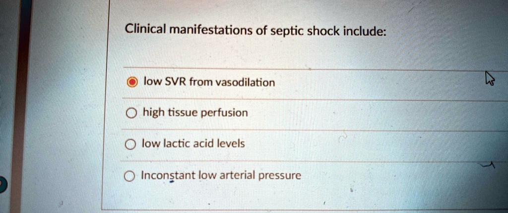 clinical manifestations of septic shock include low svr from ...