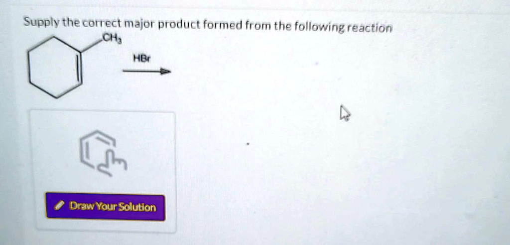 Solved Supply The Correct Major Product Formed From The Following Reaction Ch4 Hbr