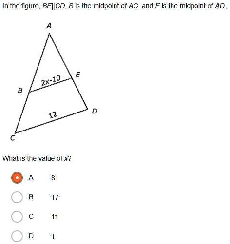 SOLVED: 'In the figure, BE||CD, B is the midpoint of AC, and E is the midpoint of AD In the ...