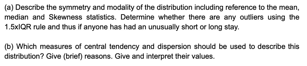 A Describe The Symmetry And Modality Of The Distribution Including