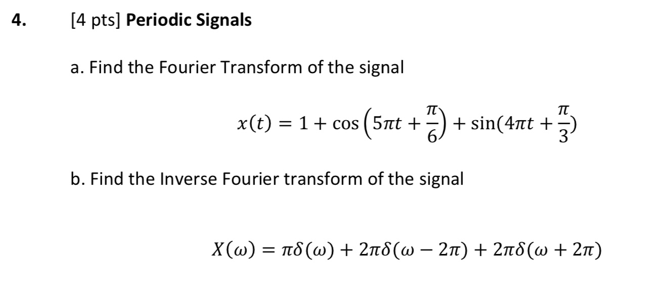 [GET ANSWER] 4. [4 pts] Periodic Signals a. Find the Fourier Transform of the signal x(t)=1+cos ...
