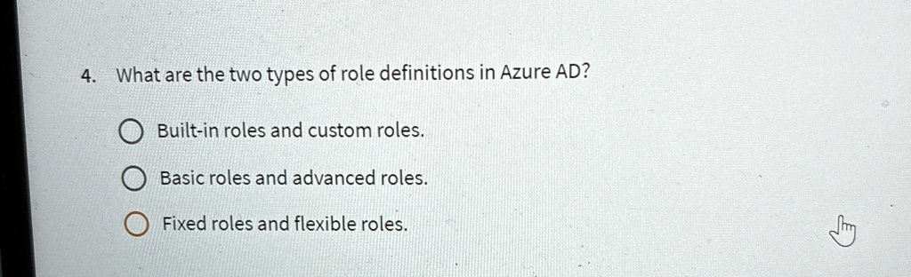 4. What are the two types of role definitions in Azure AD? Built-in ...