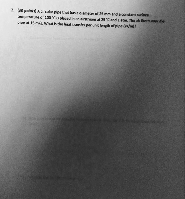 [GET ANSWER] 2. (30 points) A circular pipe that has a diameter of 25 ...