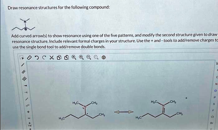 Draw resonance structures for the following compound: Add curved arrow(s) to show resonance ...